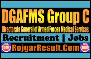 DGAFMS Group C Result 2025 for 113 Post - Rojgar Result® : RojgarResult.Com