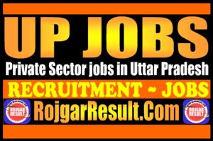 UP Private Jobs 2026 Online Form - Rojgar Result® : RojgarResult.Com